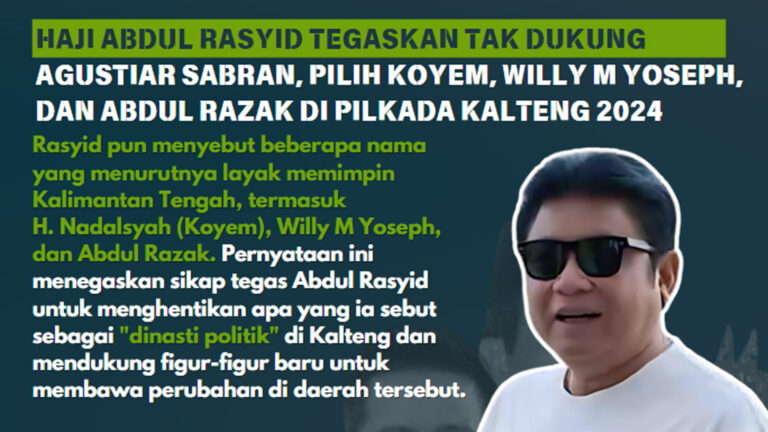 Haji Abdul Rasyid Tegaskan Tak Dukung Agustiar Sabran, Pilih Koyem, Willy M Yoseph, dan Abdul ...